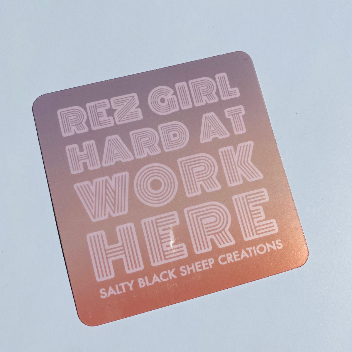 Rez Girl Hard at work sticker – SaltyBlackSheepCreations
